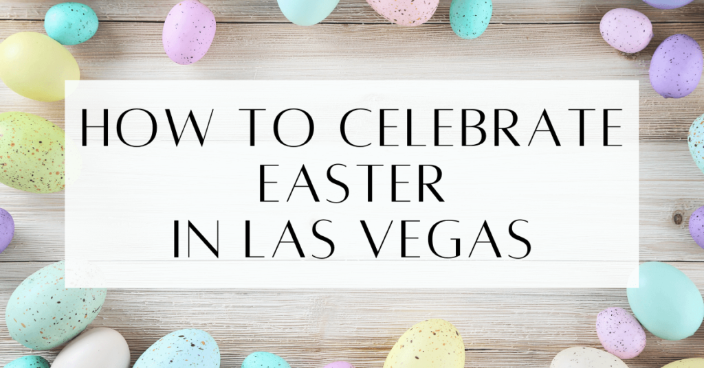 8 Ways To Celebrate Easter In Las Vegas (2026)