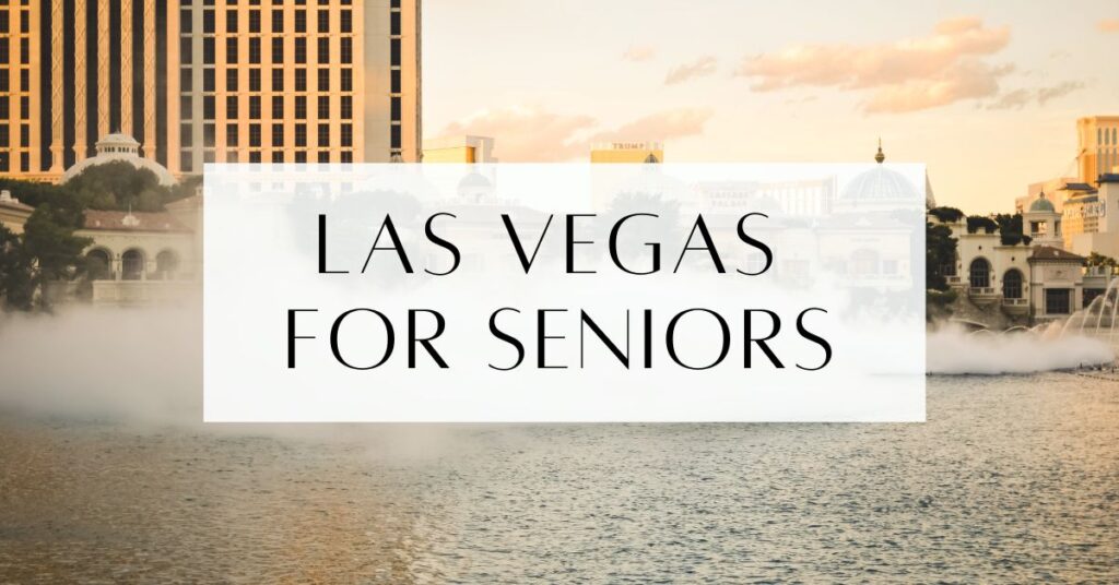 40 Fun Activities In Las Vegas For Seniors (2025)